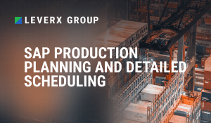 SAP Production Planning and Detailed Scheduling (SAP PP/DS) | LeverX